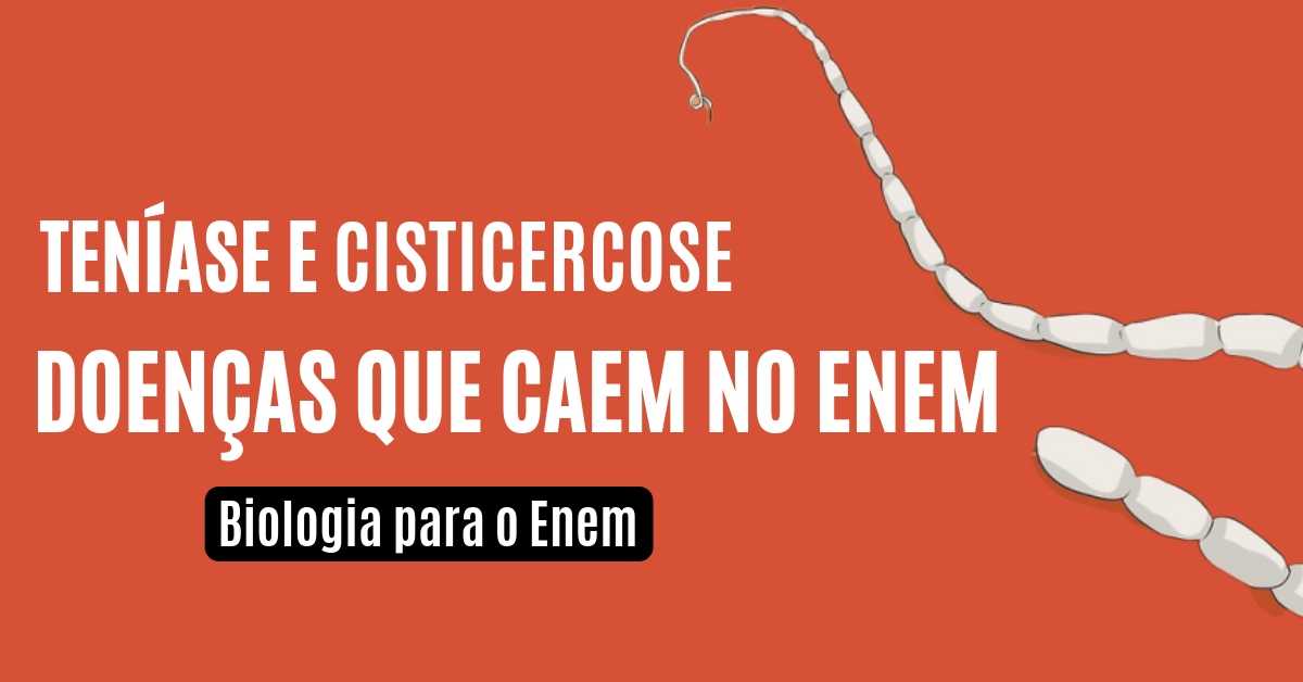 Teníase e Cisticercose: doenças que caem em Biologia no Enem