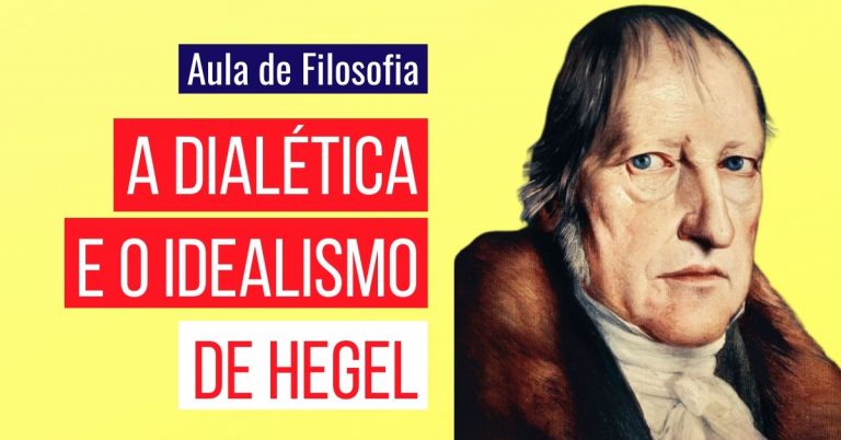 O que é a dialética e o idealismo histórico de Hegel