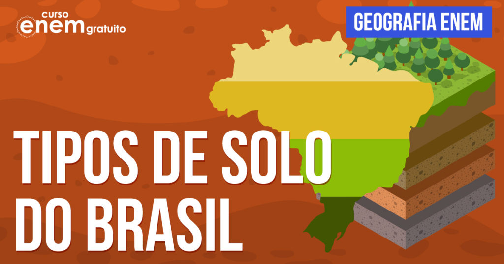Tipos de solo do Brasil: classificação, exemplos e mapa